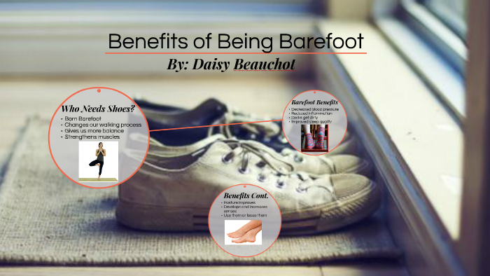 Benefits of Being Barefoot by Daisy Beauchot on Prezi
