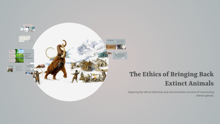 The Ethics of Bringing Back Extinct Animals by john mercado on Prezi