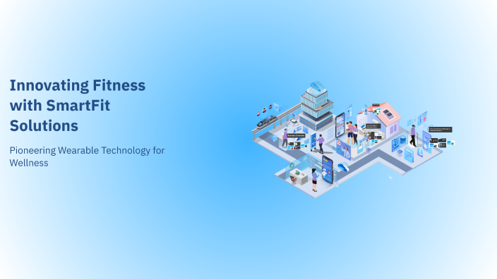 Innovating Fitness with SmartFit Solutions by Antonio Torres on Prezi