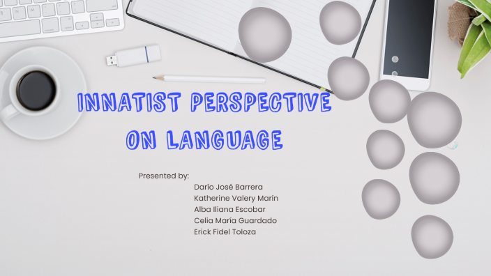 INNATIST PERSPECTIVE ON LANGUAGE by María Guardado on Prezi