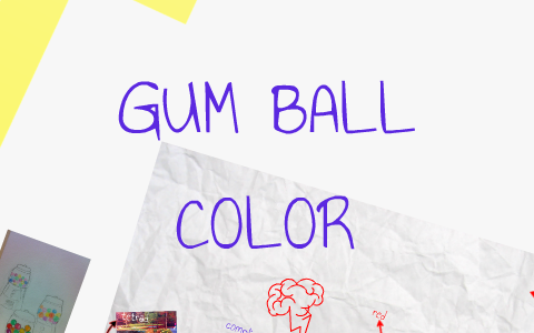 Gum Ball Color by Nola Richards on Prezi