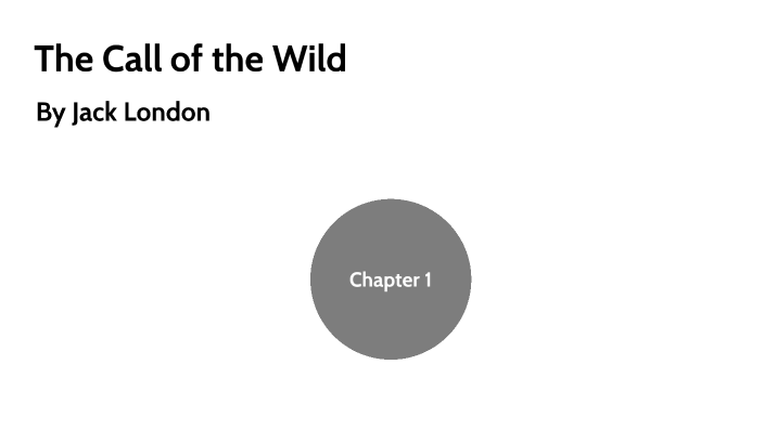 Call of the wild chapter 1 by Daniel Miranda on Prezi