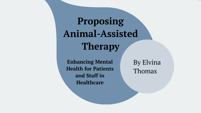 Proposing Animal Assisted Therapy by Zahra Ranginwala on Prezi