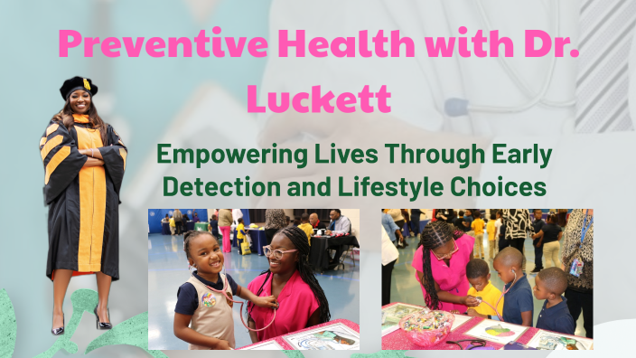 Preventive Health with Dr. Luckett by Keianna Torrey on Prezi