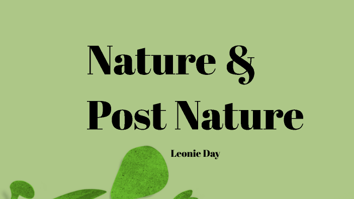 Nature & Post-Nature by Leonie Day on Prezi