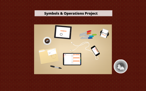 Symbols & Operations Project by Jaime Garcia Kirklin Brisson on Prezi