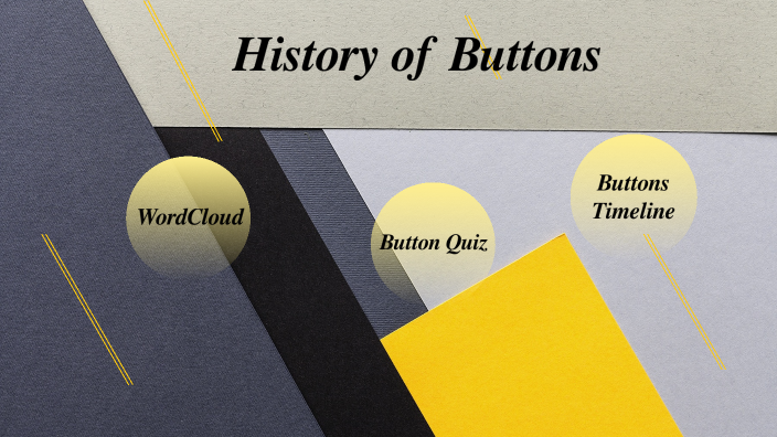 History Of Buttons by Princess Kaye on Prezi