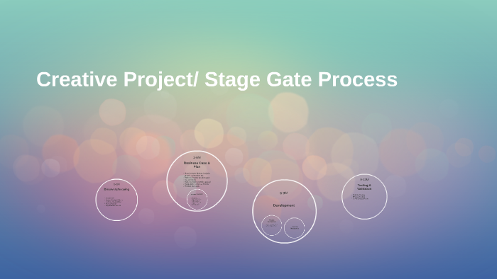 Creative Project Stage Gate Process by Fraser Fergie on Prezi