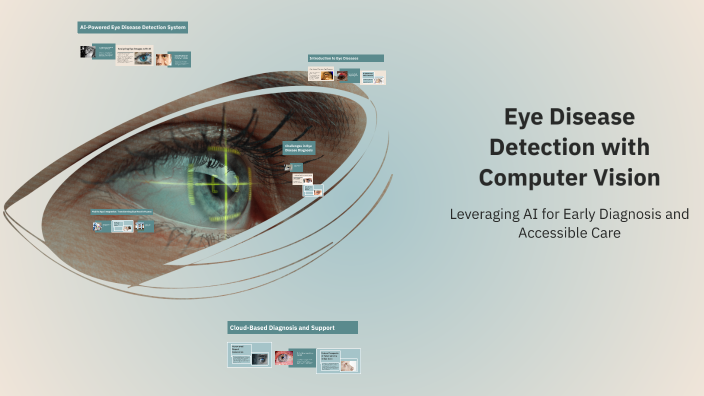 Eye Disease Detection with Computer Vision by Shruthi Tamaraana on Prezi