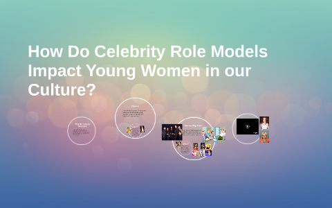 How Do Celebrity Role Models Impact Young Women in our Cultu by Lauren ...