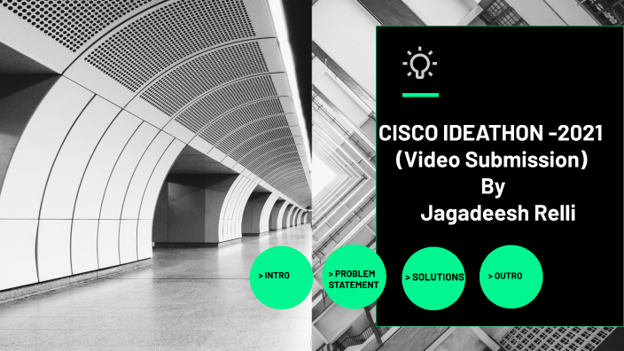 CISCO IDEATHON -2021 (VIDEO SUBMISSION) by Jagadeesh Relli on Prezi