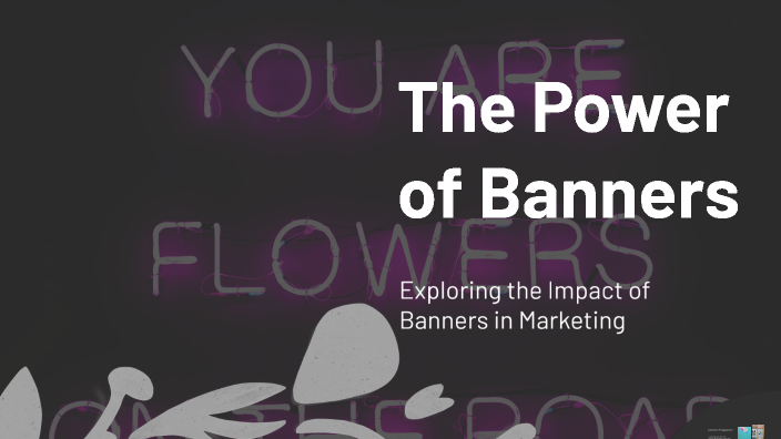 The Power of Banners by DEEPTHI PERLAPU on Prezi