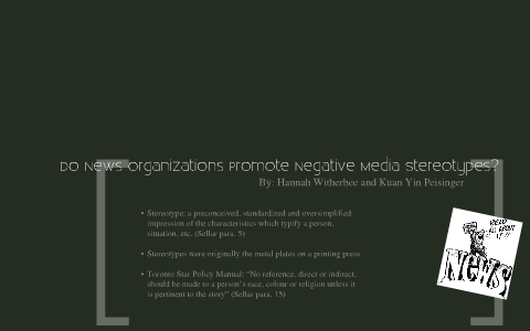 Do News Organizations Promote Negative Media Stereotypes? by Hannah ...