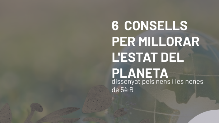6 Consejos para Salvar el Planeta by M H on Prezi