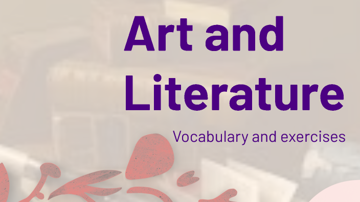 Art and Literature Vocabulary by Ra'no Aminova on Prezi