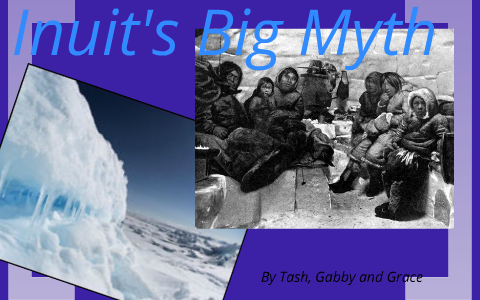Big Myth Inuit by Grace Bowyer on Prezi