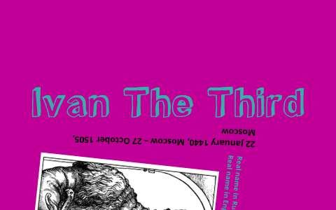 Ivan The Third by Robert Birdette on Prezi