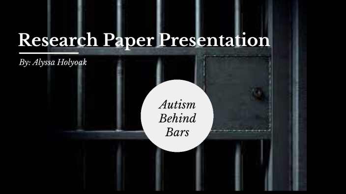 Autism Behind Bars by Alyssa Stansfield on Prezi