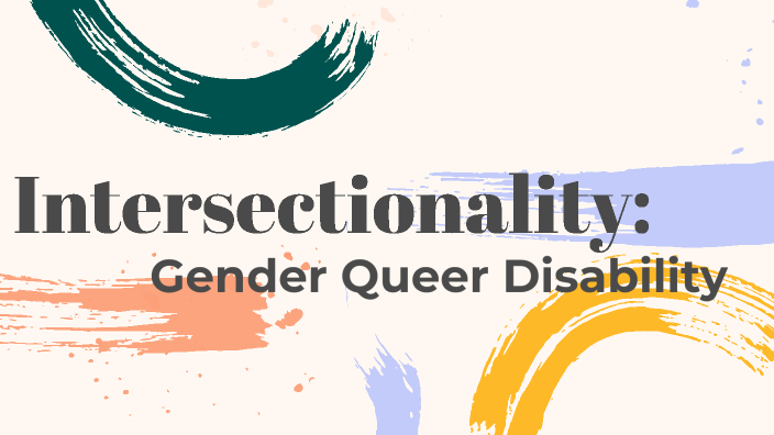 Intersectionality: Queer Disability by Mateo Mordecai-An Mouat on Prezi