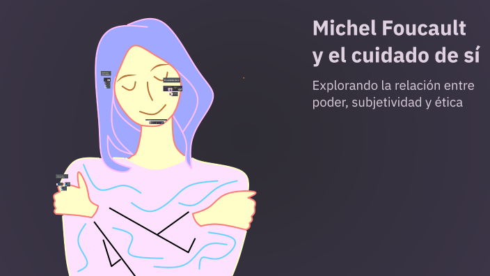Michel Foucault y el cuidado de sí by Francisco Lara on Prezi