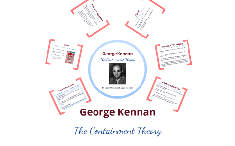 George Kennan/Containment Theory by Kayla Holmes on Prezi