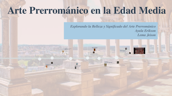 Arte Prerrománico en la Edad Media by jeison lema on Prezi