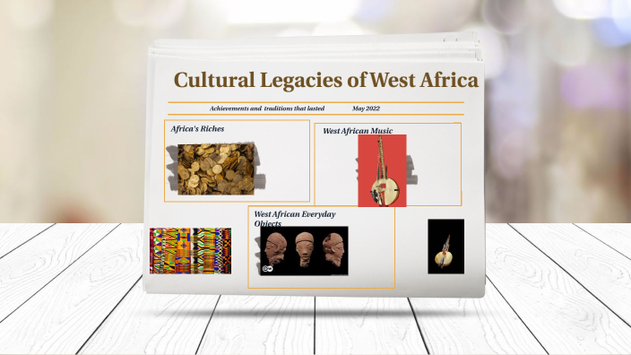 Cultural Legacies of West Africa by Rhett Taylor on Prezi