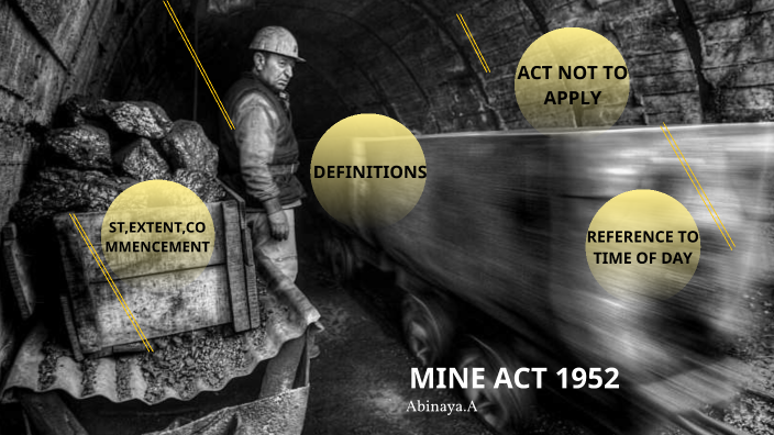 MINE ACT 1952 by Abinaya. A on Prezi