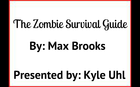 Zombie Survival Guide by Kyle Uhl on Prezi
