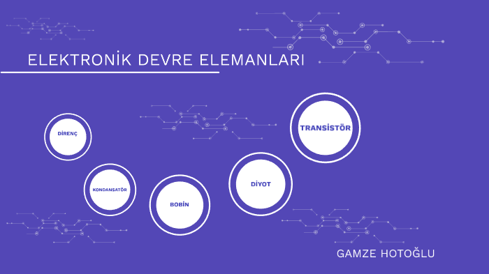 ELEKTRONİK DEVRE ELEMANLARI by gamze hotoğlu on Prezi