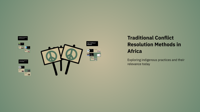 Traditional Conflict Resolution Methods in Africa by Erepade Isiayei on Prezi