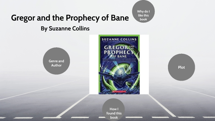 Gregor and the Prophecy of Bane by John Nicholas on Prezi