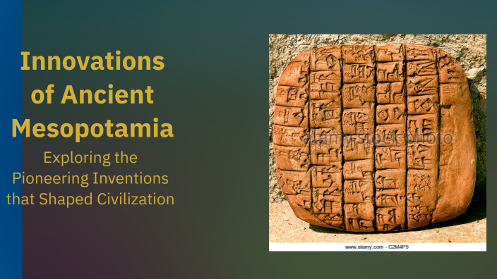 Innovations of Ancient Mesopotamia by Carson Penhorwood on Prezi