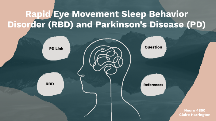 Rapid Eye Movement Sleep Behavior Disorder (RBD) and Parkinson’s ...