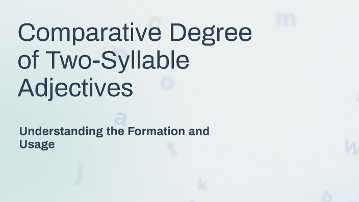 Comparative Degree of Two-Syllable Adjectives by Roger Calle Paco on Prezi