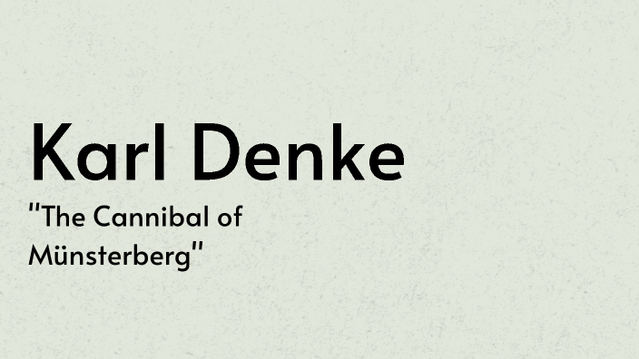 Serial Killer Project - Karl Denke by sarah k on Prezi