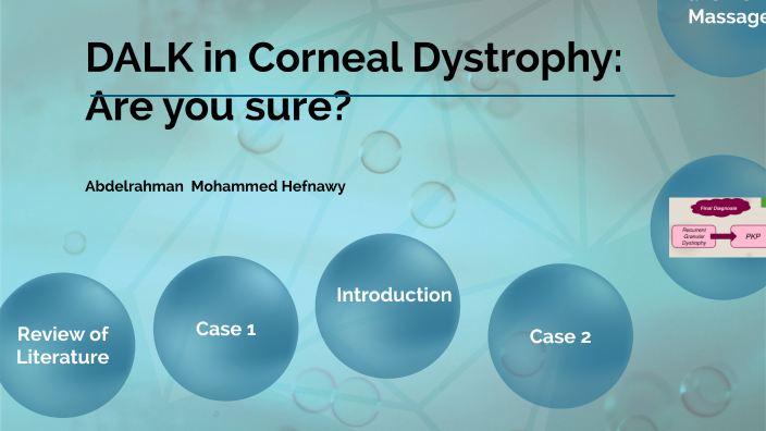 DALK in Corneal Dystrophy: Are you sure? by Abdulrahman Hefnawy on Prezi