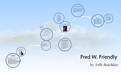Fred W. Friendly by Sally Hotchkiss on Prezi