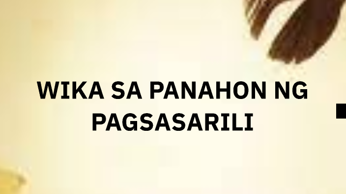 WIKA SA PANAHON NG PAGSASARILI by GOD BLESS on Prezi