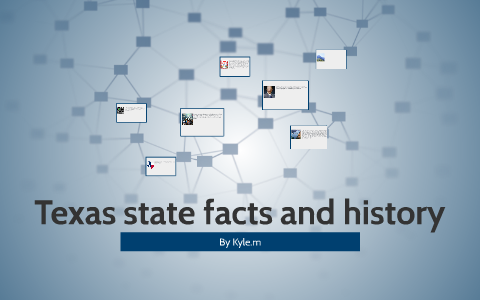 Texas state facts and history by kyle mello on Prezi