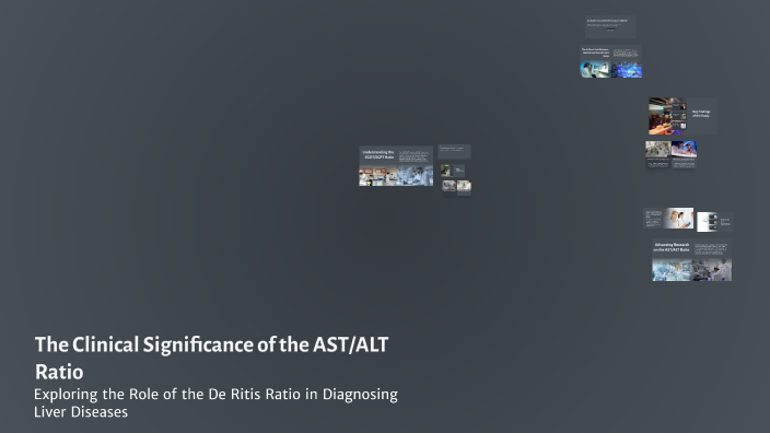 The Clinical Significance of the AST/ALT Ratio by Vrity Patel on Prezi