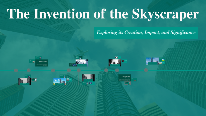 The Invention of the Skyscraper by isaiah baldwin on Prezi
