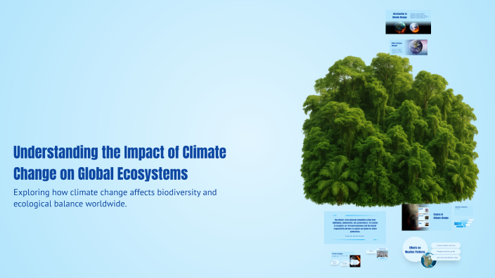 Understanding the Impact of Climate Change on Global Ecosystems by ...