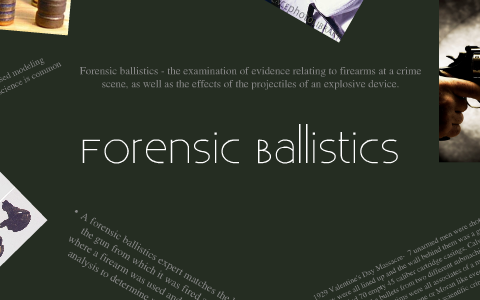 Forensic Ballistics by Cazandra Rebollar on Prezi