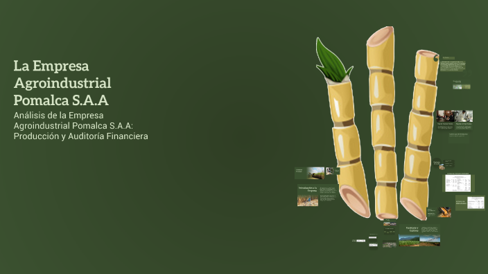 La Empresa Agroindustrial Pomalca S.A.A by Jennifer cotrina on Prezi