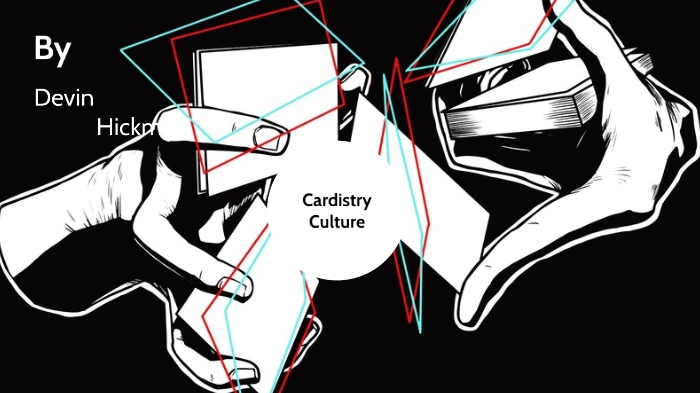 Cardistry Culture by Devin Hickman on Prezi