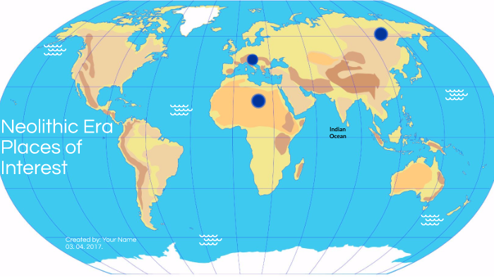 Neolithic Era World Map by Justin Ritzer on Prezi