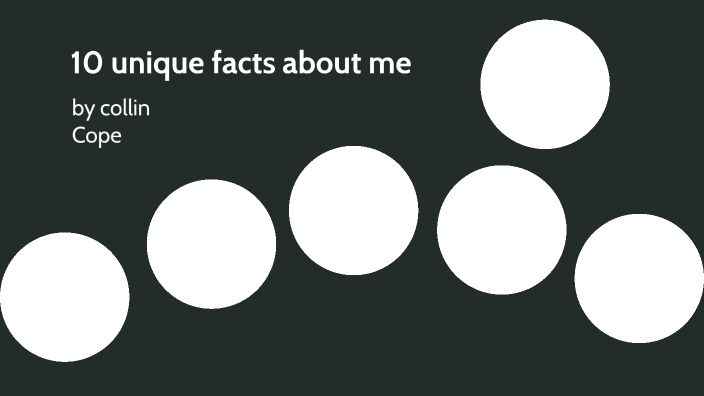 10 unique facts about me by C Cope on Prezi