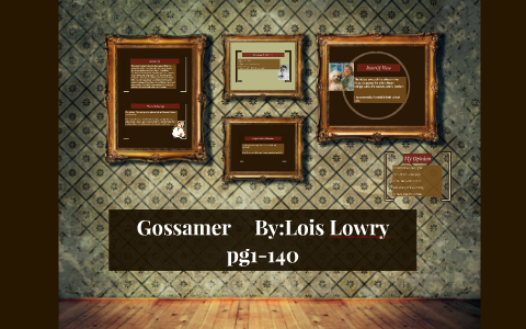 Gossamer By:Lois Lowry by Melissa Gatica