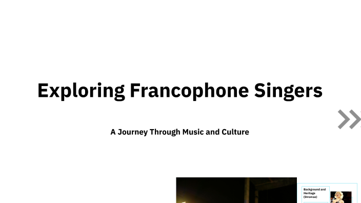 Exploring Francophone Singers by Mir Sadat on Prezi